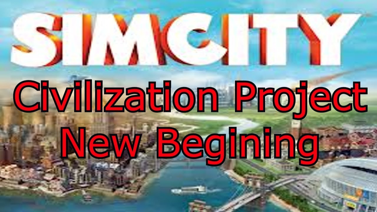 Sim City Civilization Project - New Beginning - YouTube