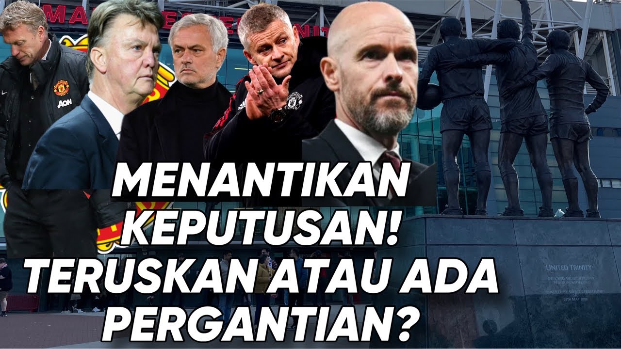 Menantikan Keputusan Management Manchester United: Teruskan Atau Tetap ...