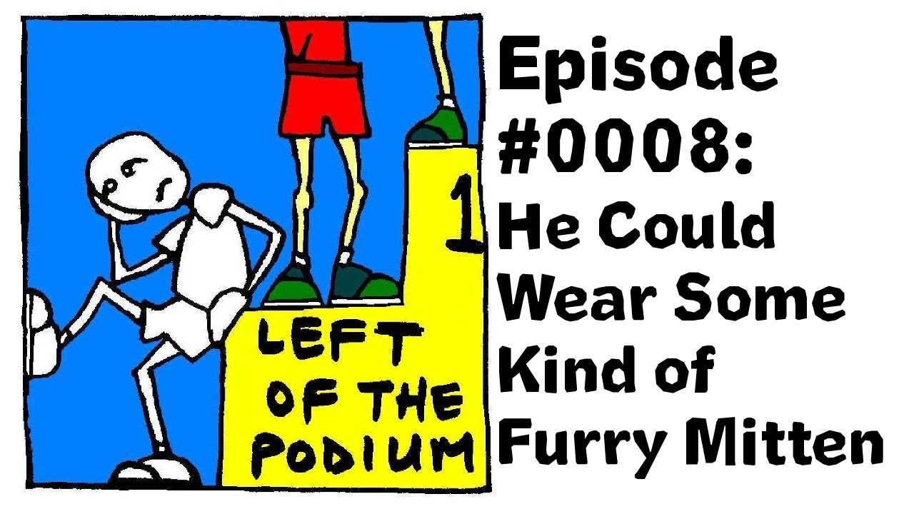 Episode #0008: He Could Wear Some Kind of Furry Mitten - YouTube