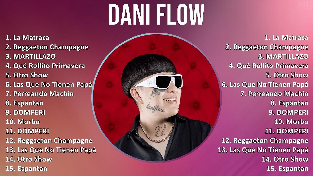 Dani Flow 2024 MIX Nuevas Canciones - La Matraca, Reggaeton Champagne ...