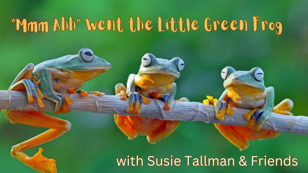 “Mmm Ahh” Went the Little Green Frog 🐸 @SusieTallmanAndFriends - YouTube