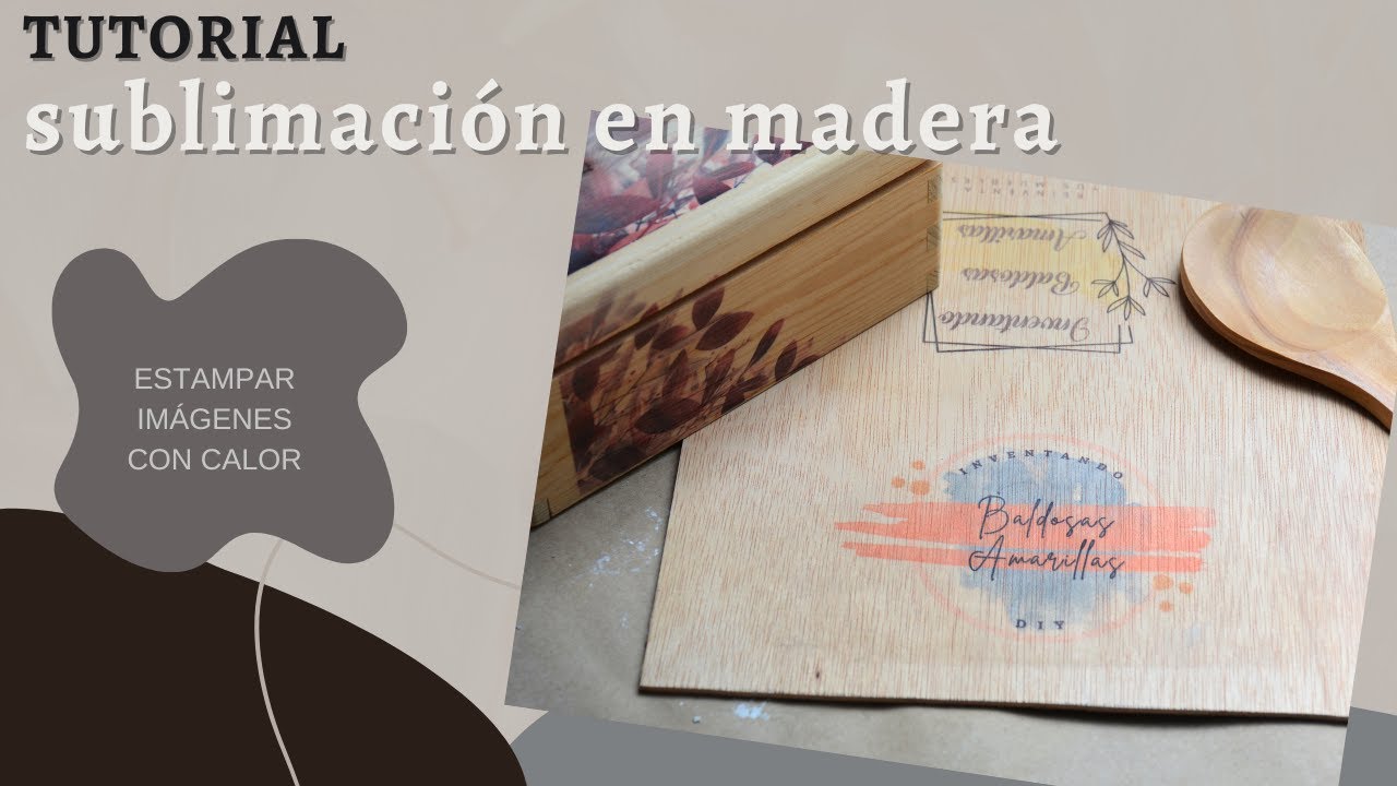 Cómo hacer sublimación en madera (ESTAMPAR IMÁGENES CON CALOR) - YouTube