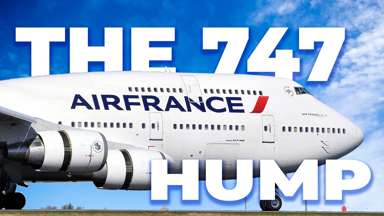 Why Does The Boeing 747 Have A Hump? - YouTube