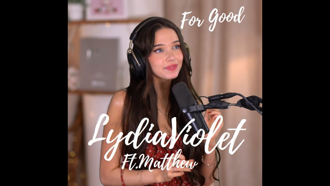Lydia Violet ft. Matthew - For Good - YouTube