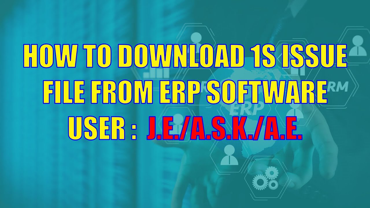 TOOL FILE- HOW TO DOWNLOAD 1S ISSUE FILE FROM ERP SOFTWARE - YouTube