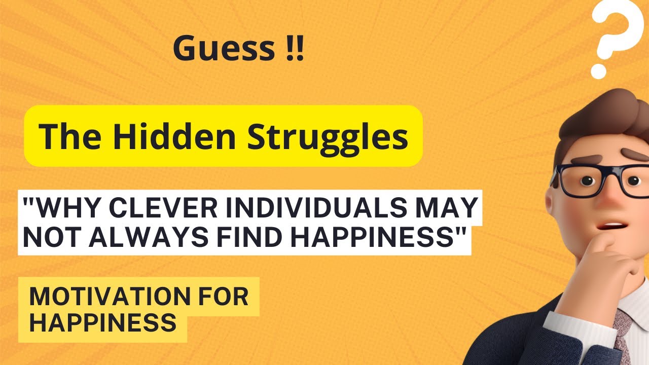 Guess ! The Hidden Struggles: Why Clever Individuals May Not Always ...