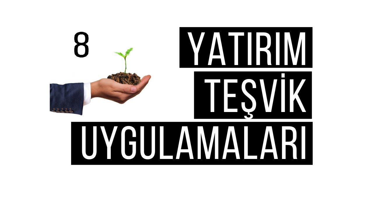 Süper Teşvikler - Yatırım Teşvik 8. Bölüm - YouTube