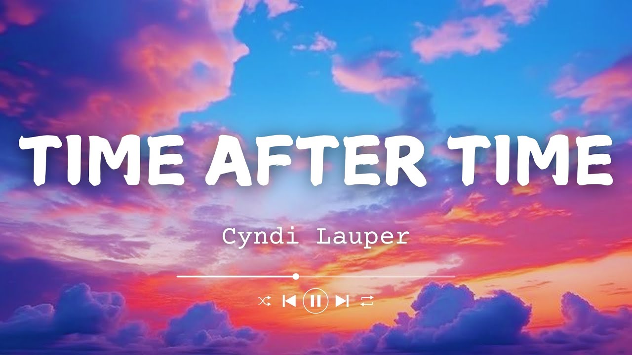 Cyndi Lauper - Time After Time (Lyrics) - YouTube