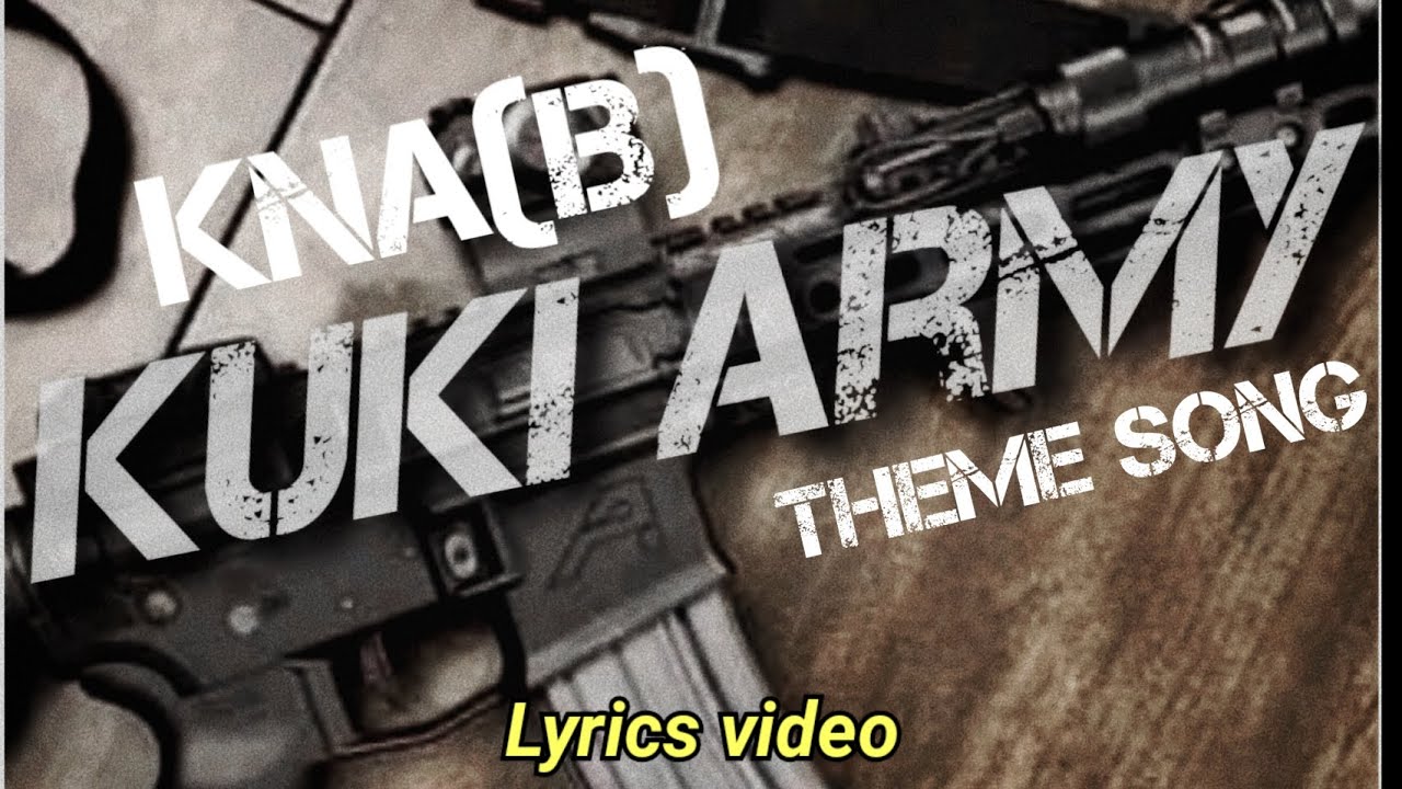 KUKI ARMY-KNA(B) || Theme song || Lyrics video || Long live KNA(B ...