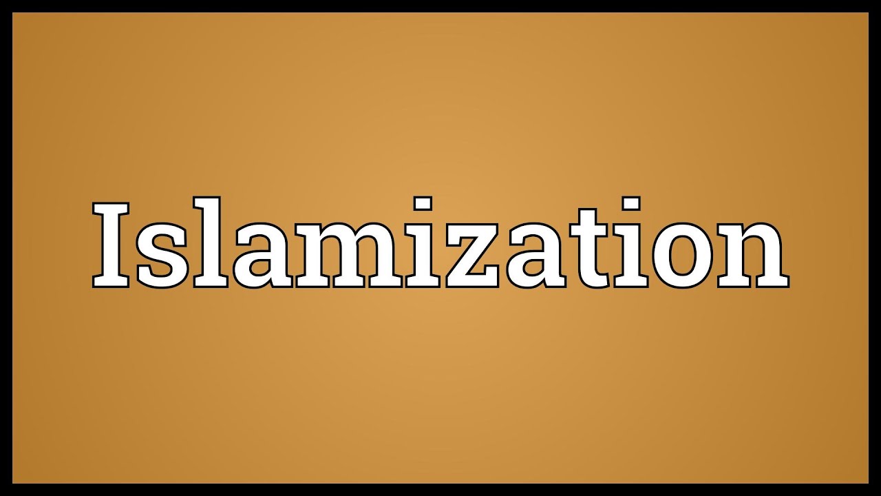Islamization Meaning - YouTube