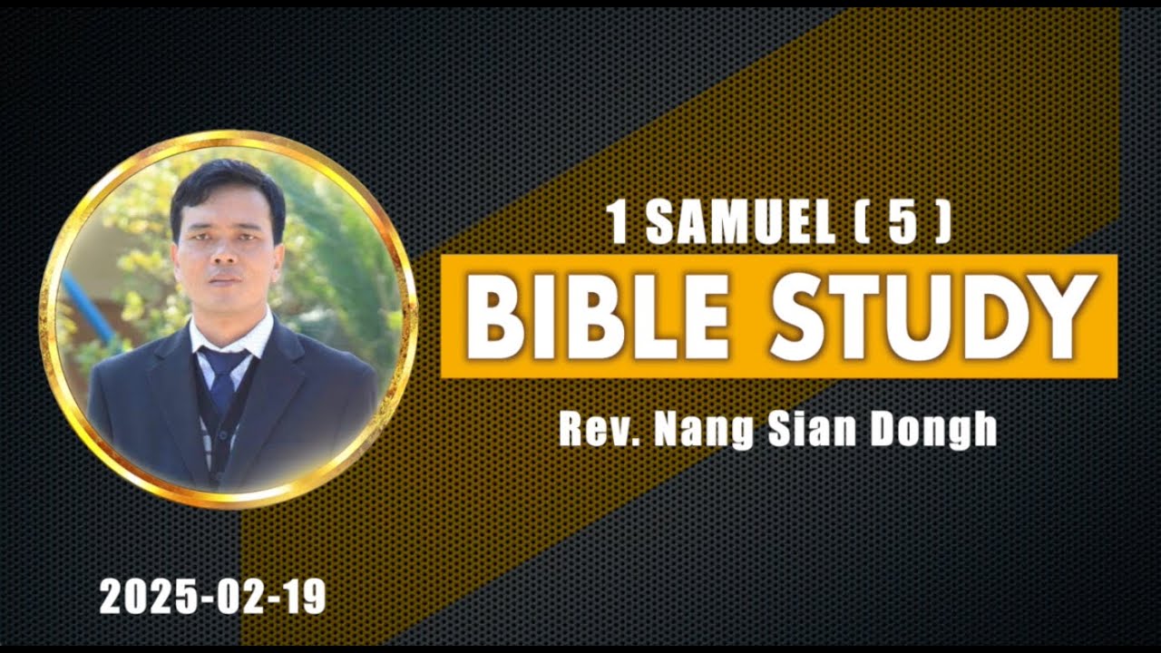 2025-02-19/ 1 SAMUEL ( 5 )/ Rev. Nang Sian Dongh - YouTube