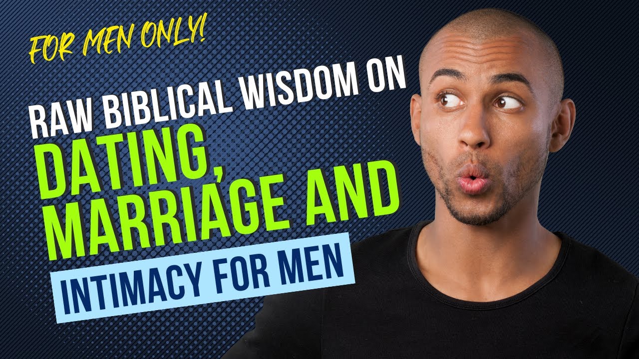 Raw Biblical Wisdom On Sex Dating And Marriage For Men Youtube