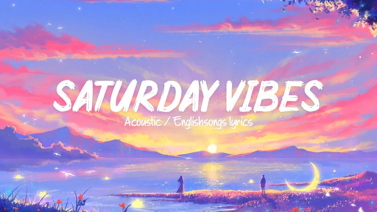 Saturday Mood ♫ Top Hit English Love Songs ♫ Acoustic Cover Of Popular ...