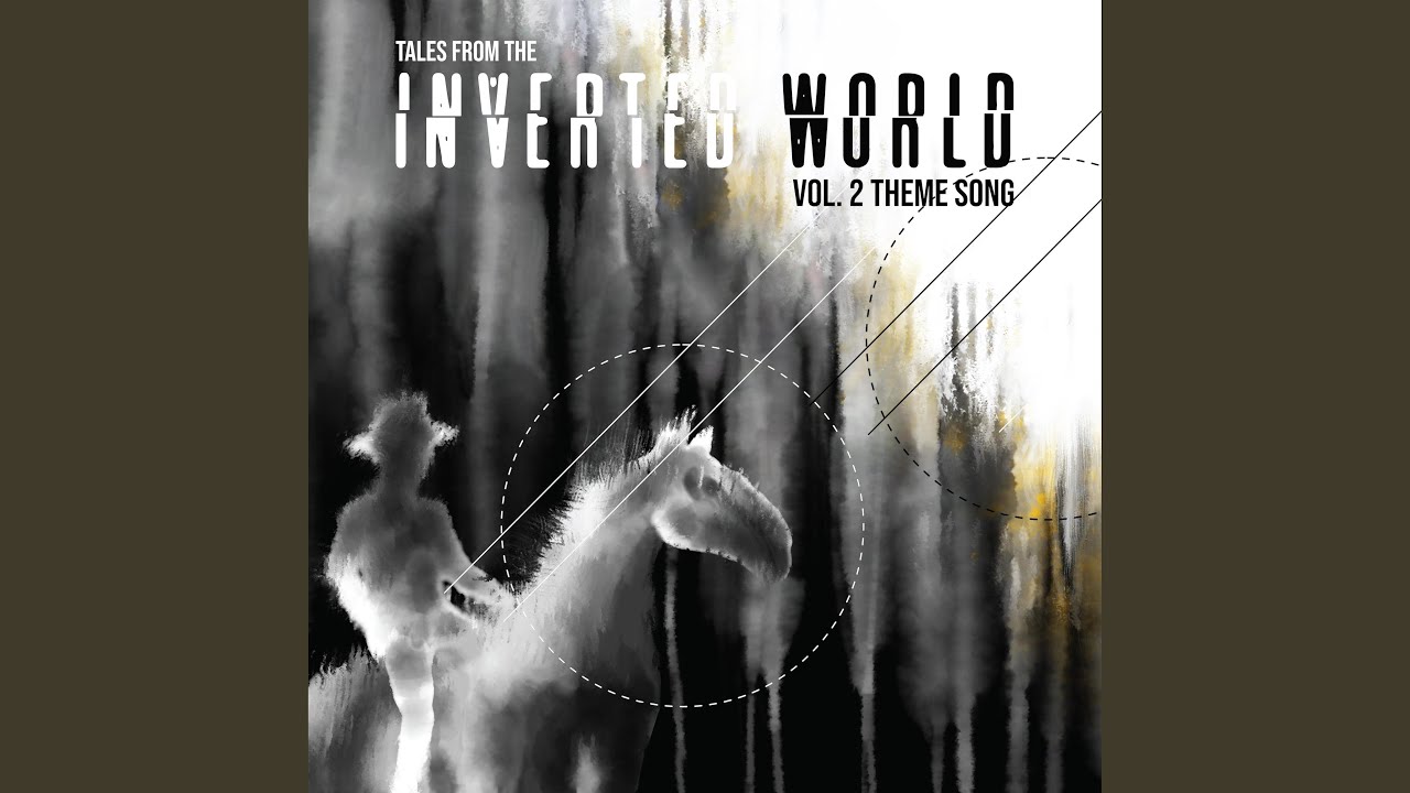 Tales From The Inverted World Vol. 2 Theme Song (Extended Version ...