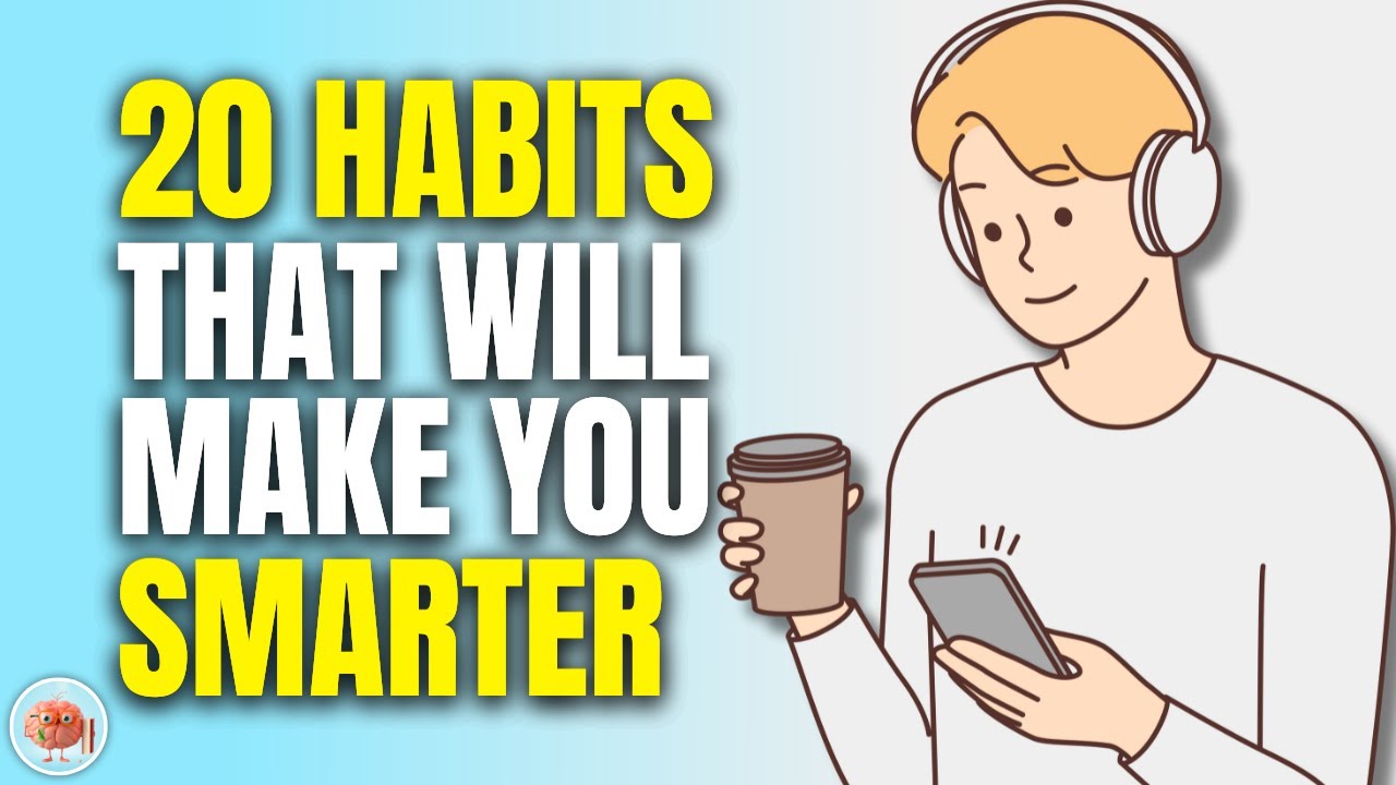 20 Everyday Habits That Make You Smarter - YouTube