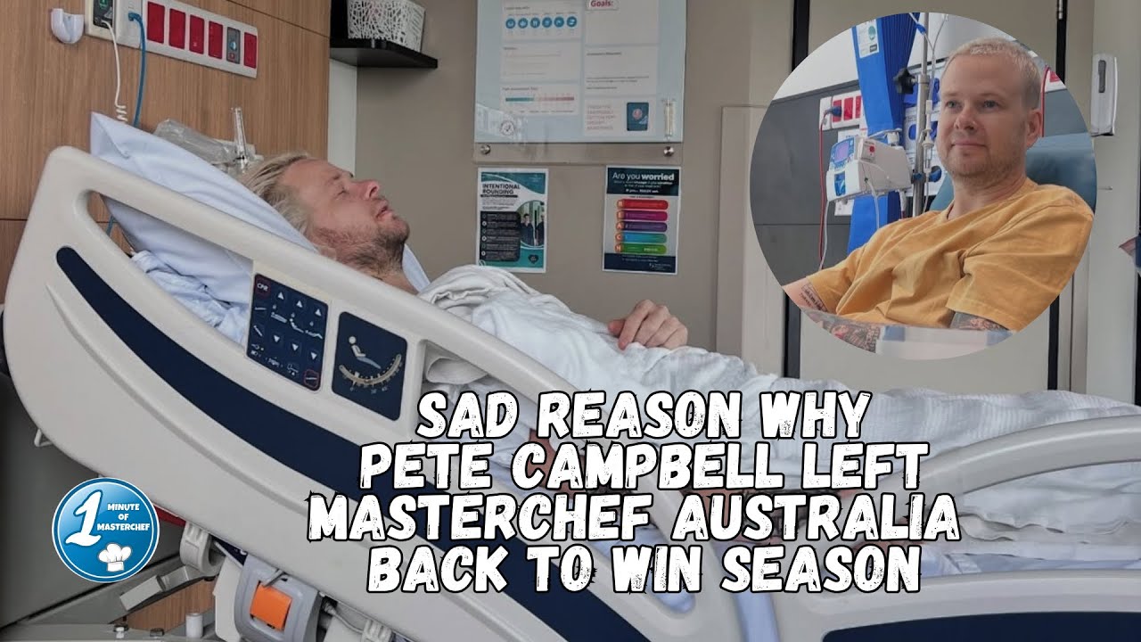 Why Pete Campbell Left MasterChef Australia Season 17 Back To Win ...