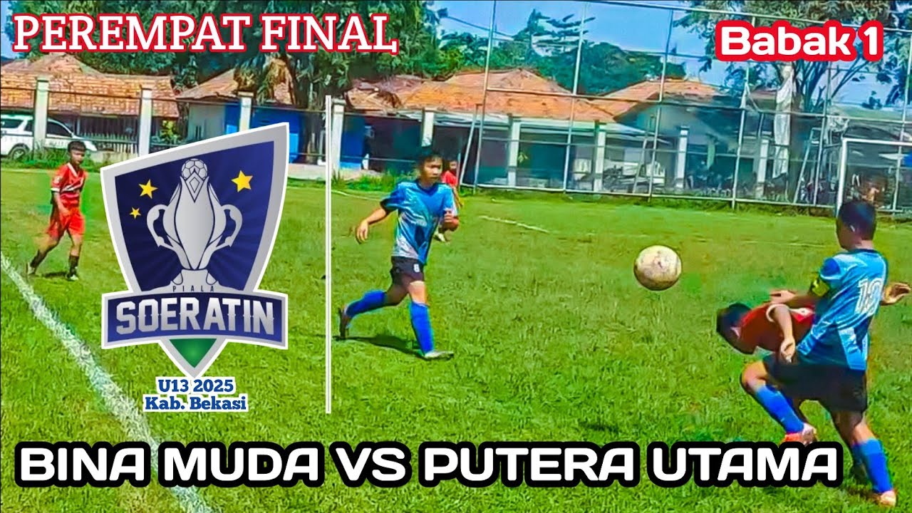 BINA MUDA VS PUTERA UTAMA || PIALA SOERATIN U13 2025 Kab. Bekasi (Babak ...