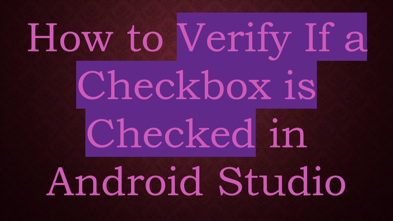 How to Verify If a Checkbox is Checked in Android Studio - YouTube
