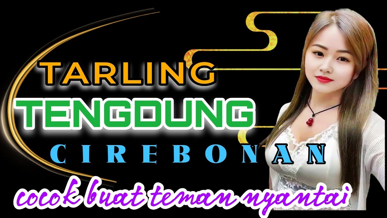 TARLING TENGDUNG CIREBONAN COCOK BUAT TEMAN NGOPI SAMBIL NYANTAI - YouTube