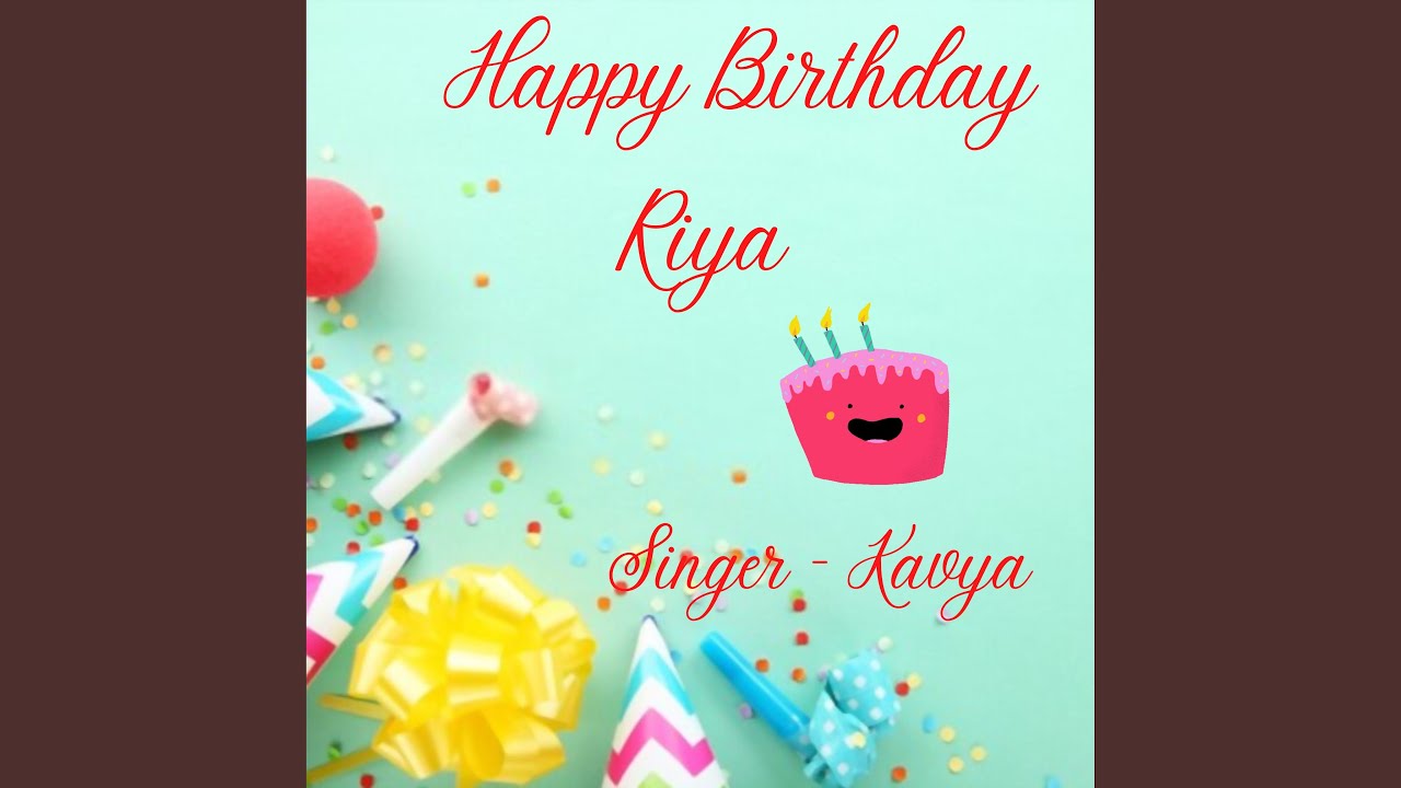 Happy Birthday Riya - YouTube