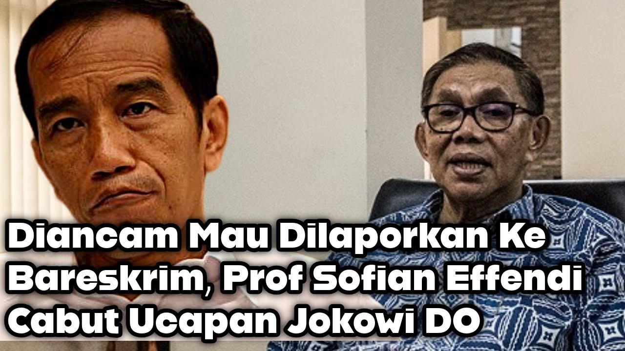 Diancam Mau Dilaporkan Ke Bareskrim, Prof Sofian Effendi Cabut Ucapan Jokowi DO - YouTube