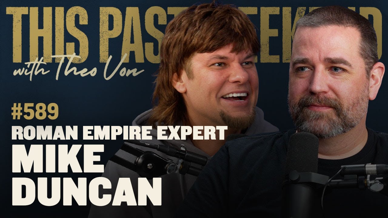 Roman Empire Expert Mike Duncan | This Past Weekend w/ Theo Von #589 ...
