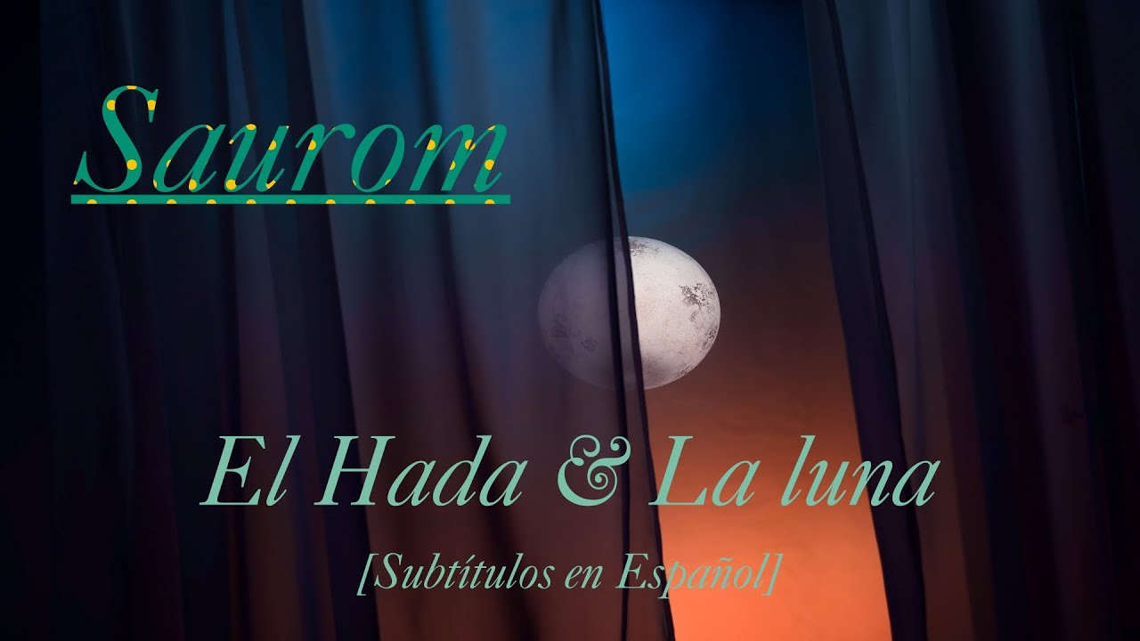 Saurom - El Hada & La Luna [Subtítulos en Español] - YouTube
