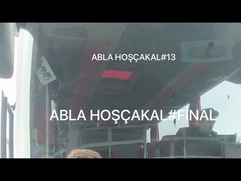 ABLA HOŞÇAKAL#13  ABLA HOŞÇAKAL#FİNAL