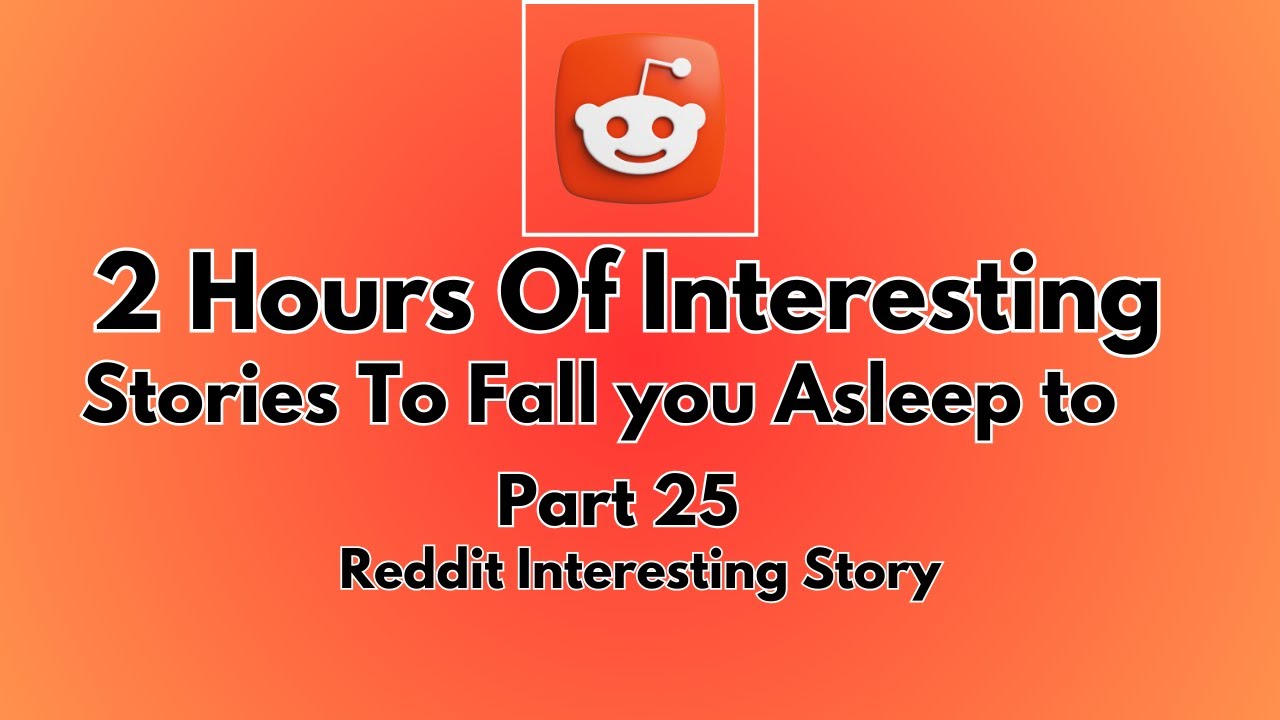 2 Hours Of Stories To Fall Asleep To. Part 25 . Reddit stories, Reddit ...