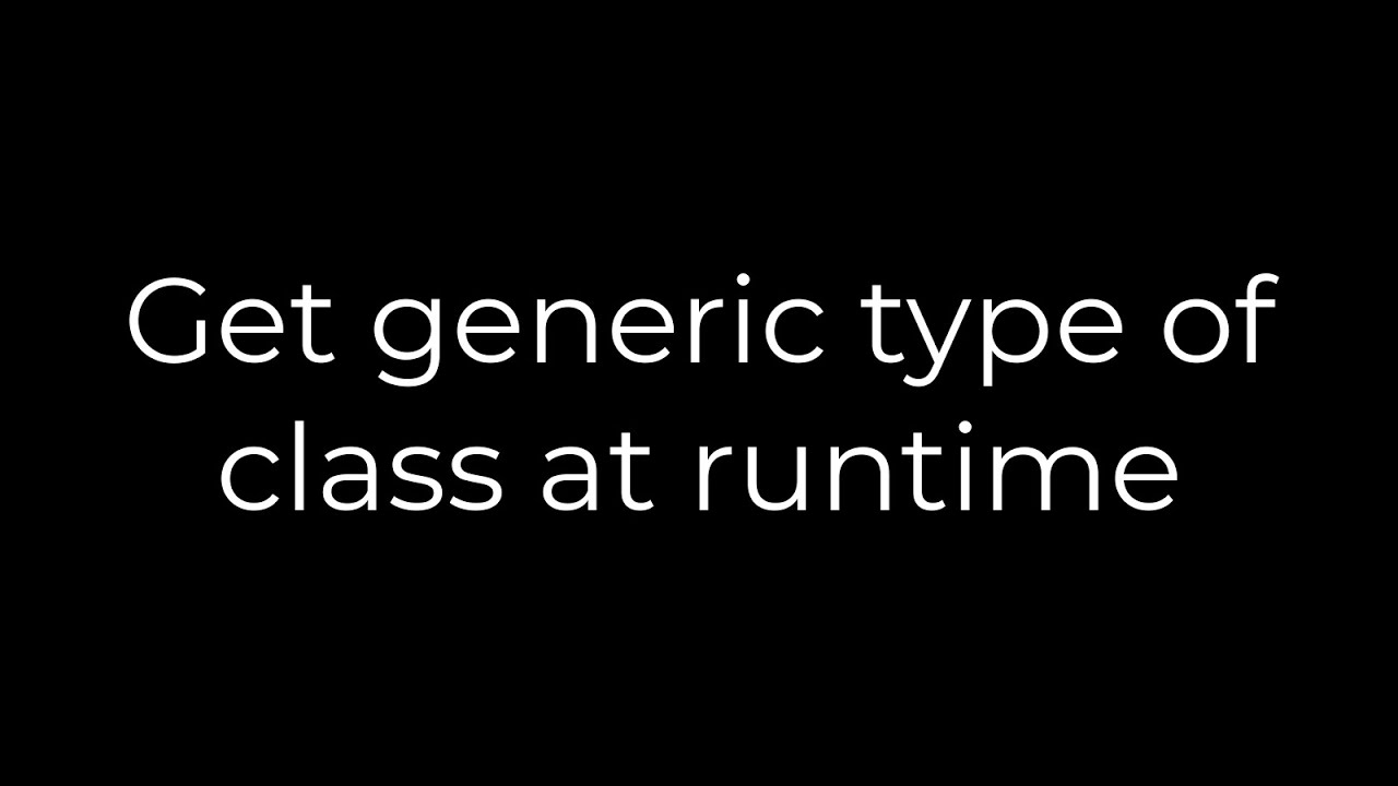 Java Get Generic Type Of Class At Runtime 5solution YouTube java-get-generic-type-of-class-at-runtime-5solution-youtube