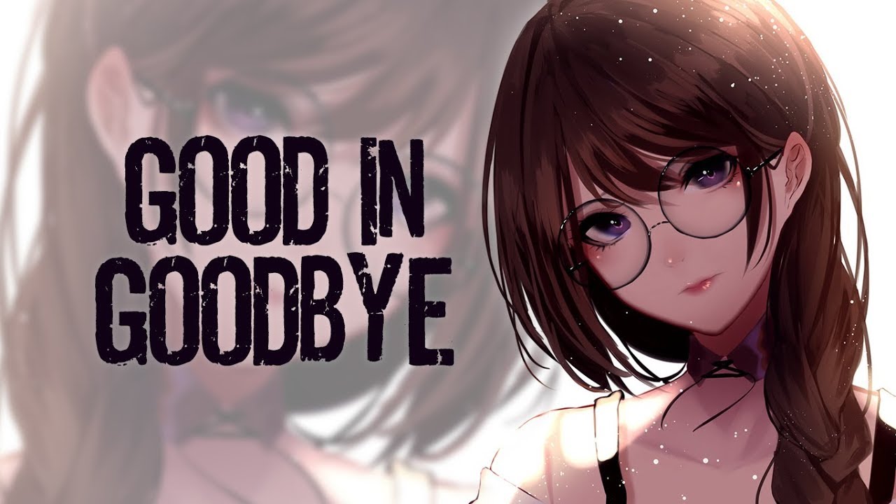 Nightcore - Good in Goodbye 「Lyrics」(Madison Beer) - YouTube