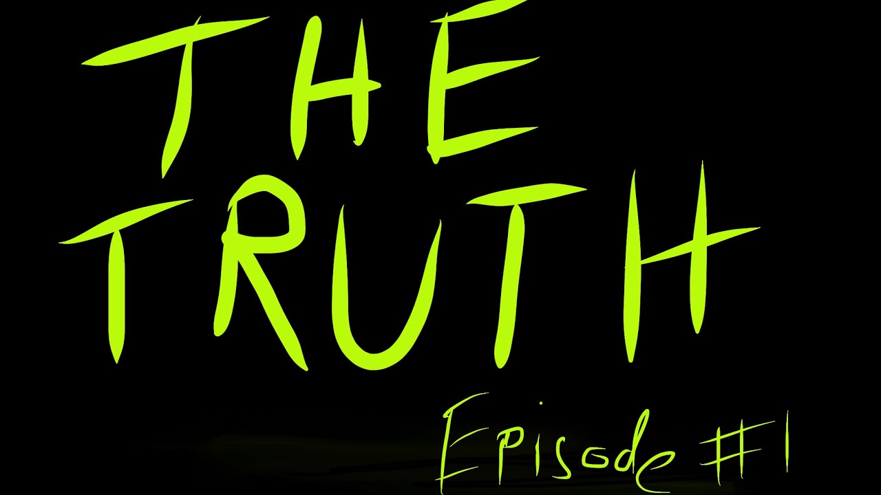 The Truth: Episode 1 - YouTube