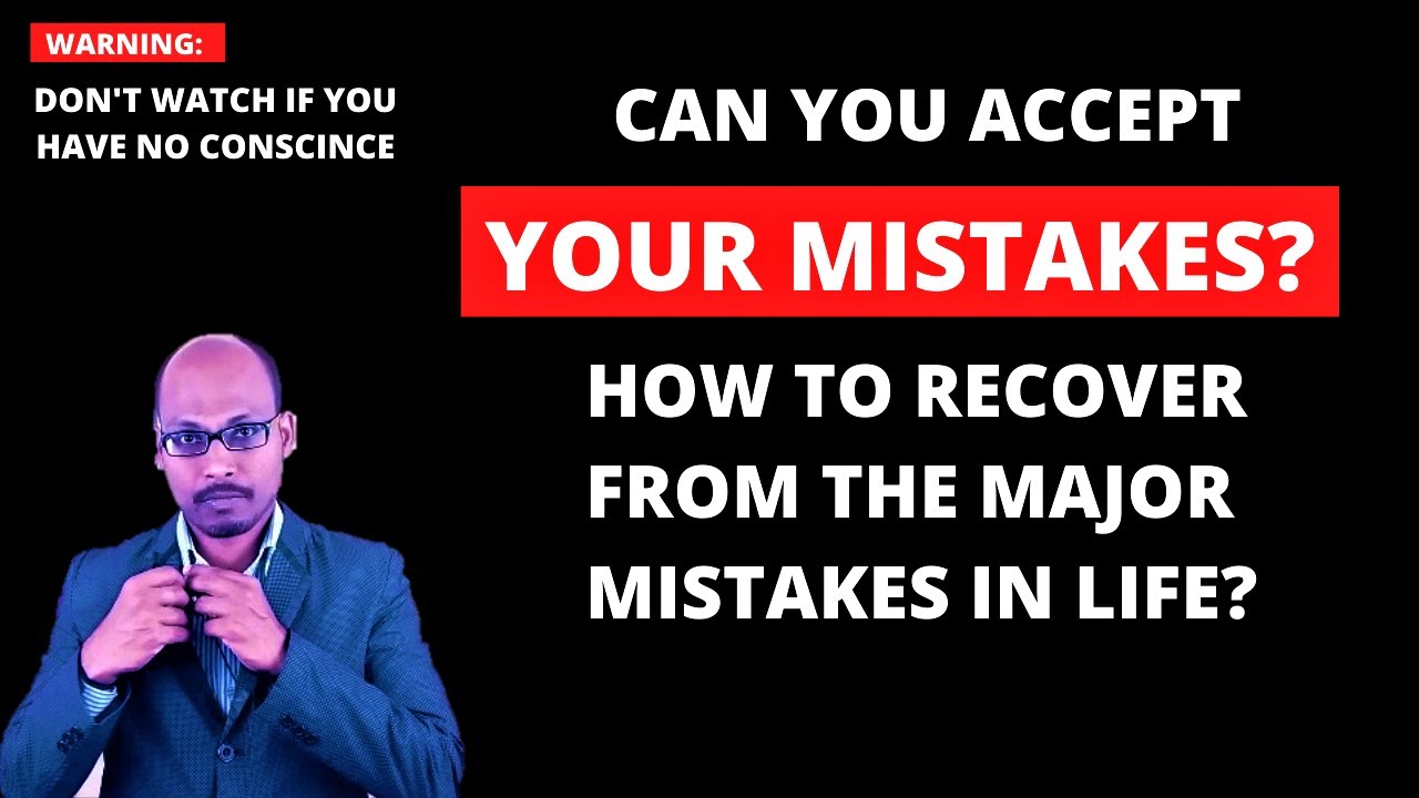 How to recover from major mistakes in life? - YouTube
