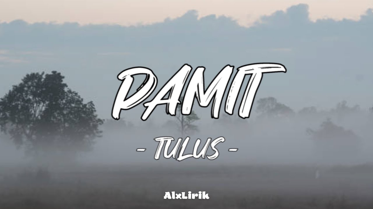 Tulus - Pamit (Lirik Lagu) - YouTube