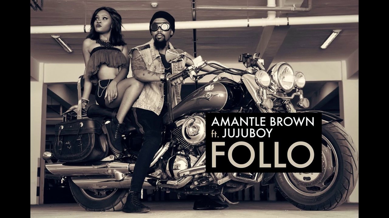Amantle Brown Ft JuJuBoy Follo Lyrics Video - YouTube