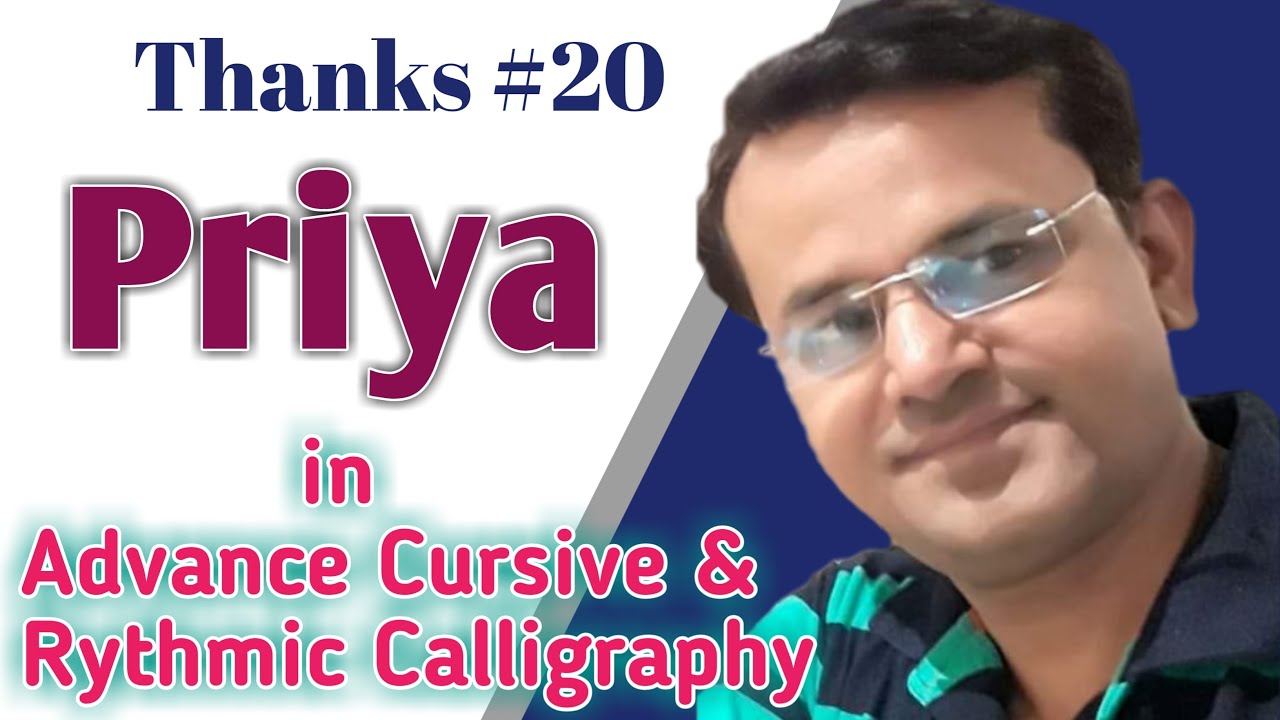 Thanks#20 | Priya | Advance Cursive & Rythmic Calligraphy | Spoken ...