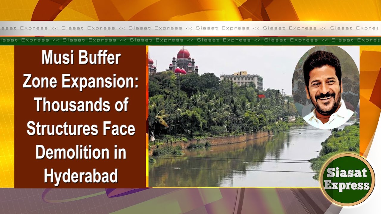Musi Buffer Zone Expansion: Thousands of Structures Face Demolition in ...