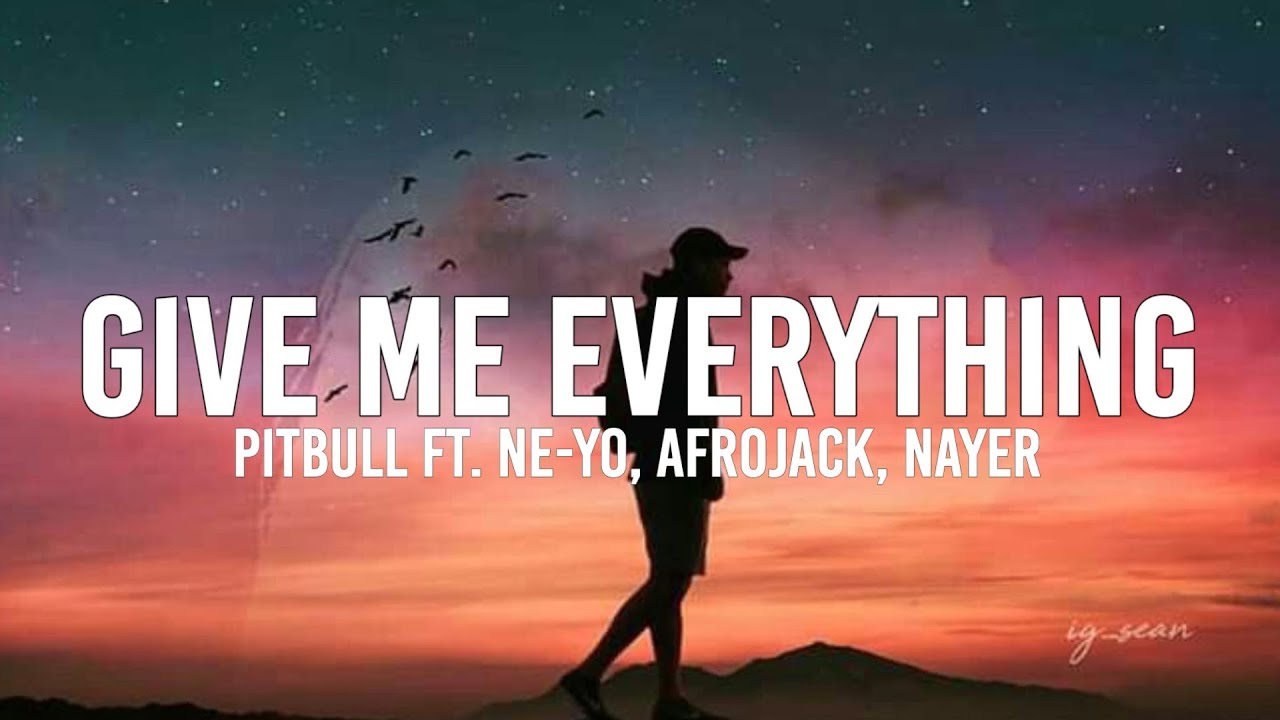 Pitbull - Give Me Everything (Lyrics) ft. Ne-Yo, Afrojack, Nayer - YouTube