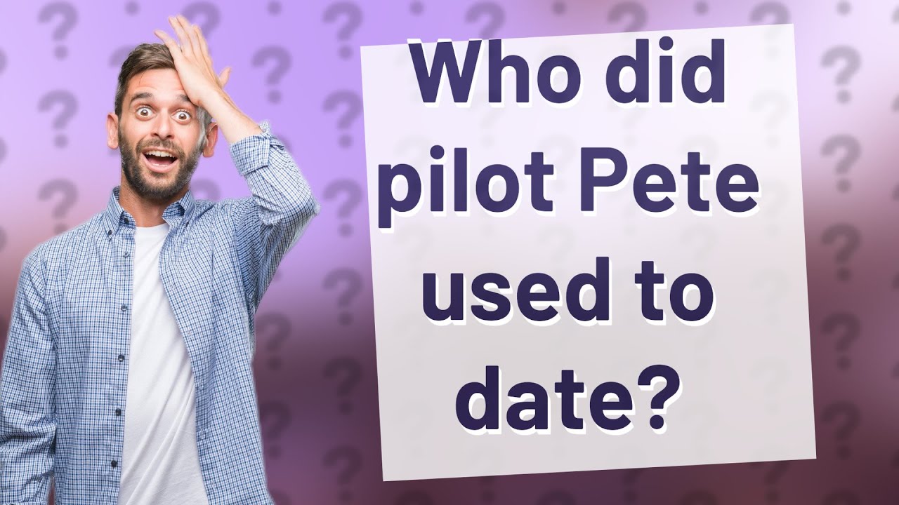 Who did pilot Pete used to date? - YouTube