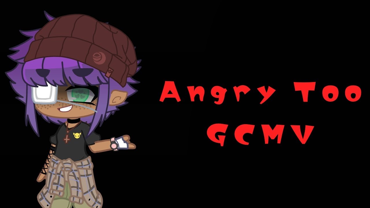 Angry Too GCMV | Only Saturn Dawn - YouTube