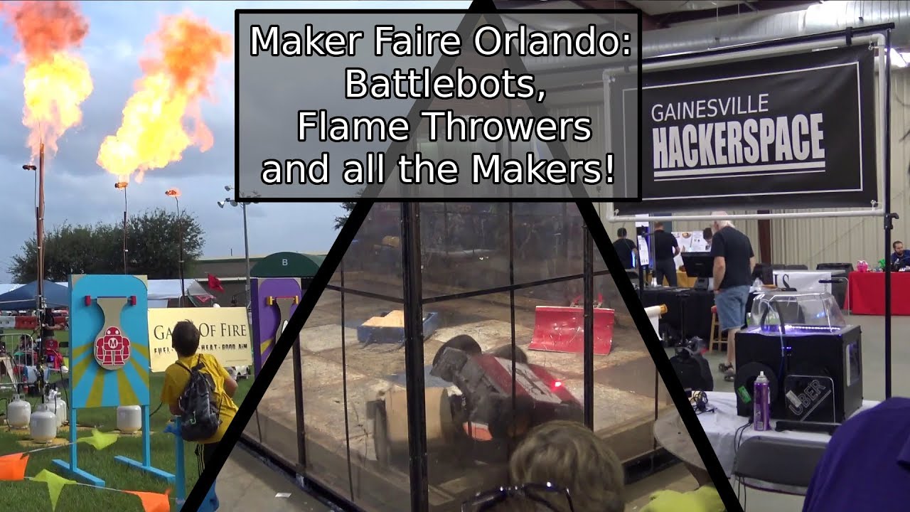 Maker Faire Orlando: Battlebots, Flame Throwers, and more! - YouTube