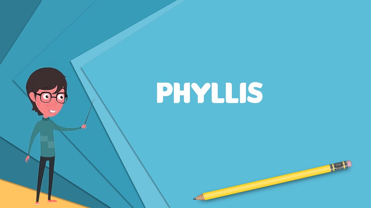 What is Phyllis? Explain Phyllis, Define Phyllis, Meaning of Phyllis ...