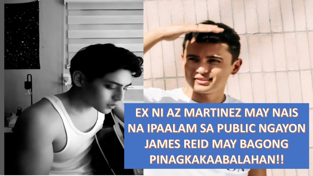 EX NI AZ MARTINEZ NA SI LARKIN MAY NAIS NA IPAALAM NGAYON JAMES REID ...