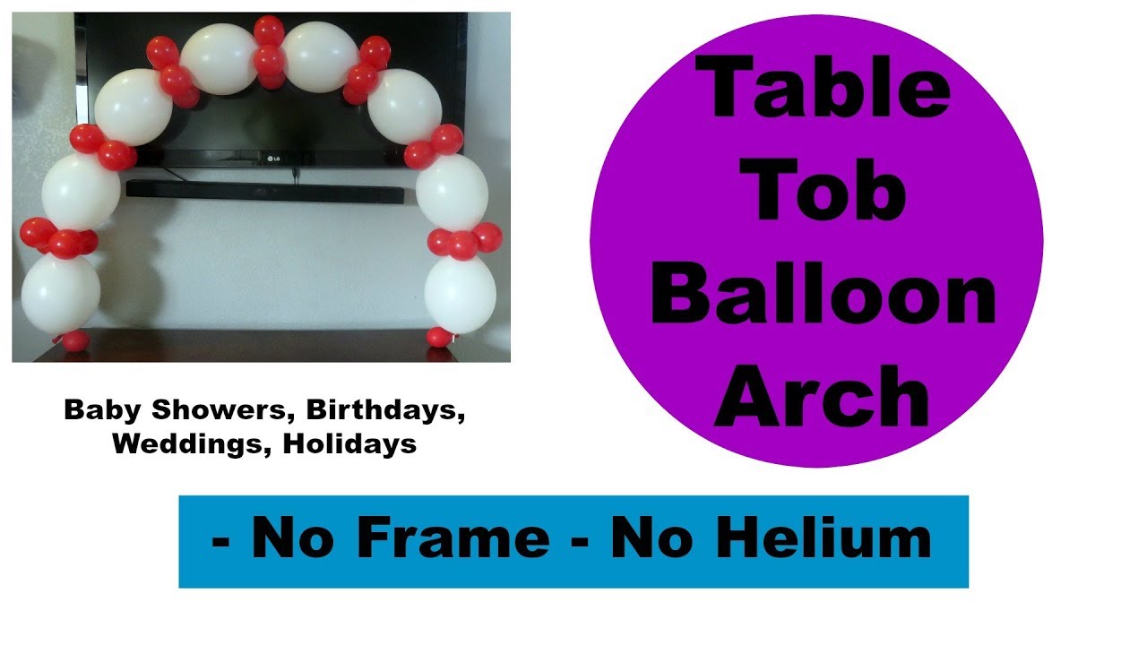 Table Top Balloon Arch – No Frame, No Helium - YouTube