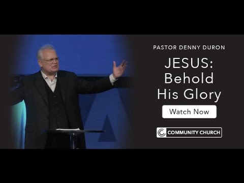3-19-17 Denny Duron - JESUS: Behold His Glory - YouTube