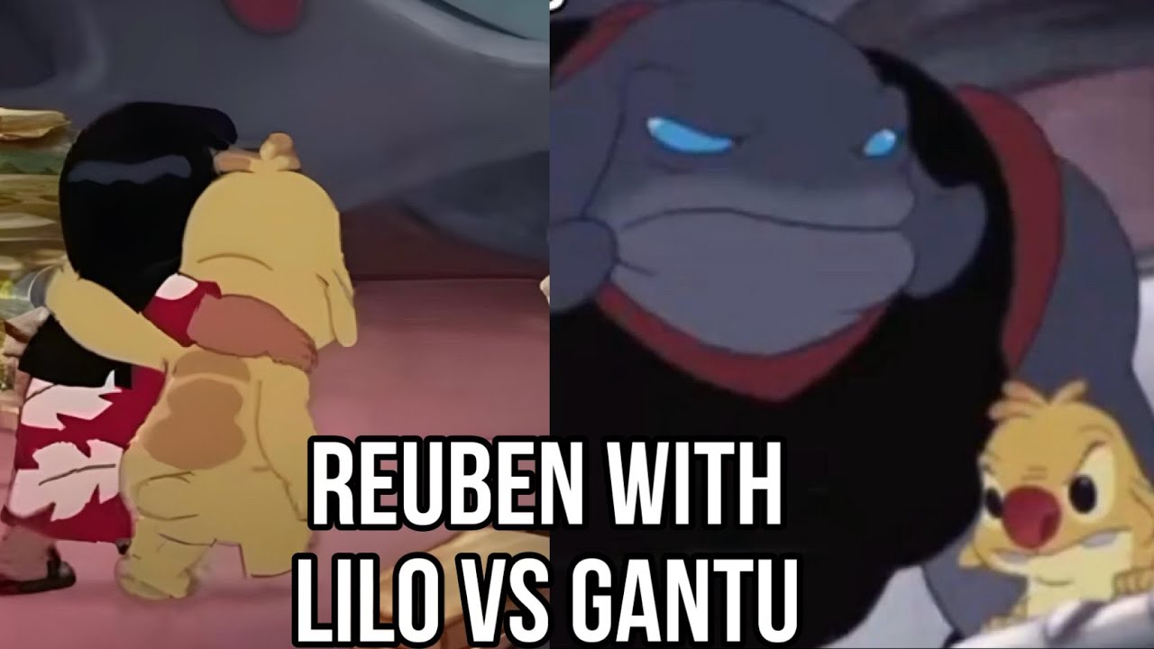 REUBEN WITH LILO VS GANTU - YouTube