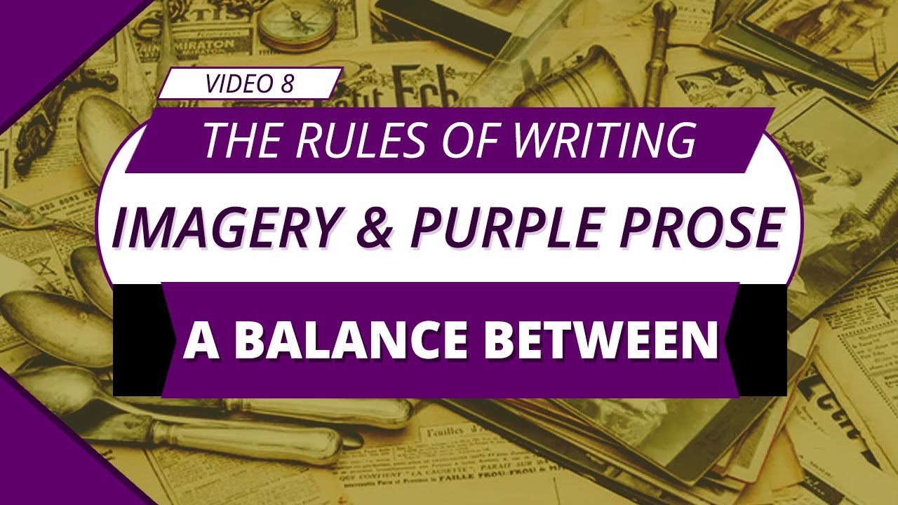 Mastering Imagery and Balancing Purple Prose in Writing | Writing ...