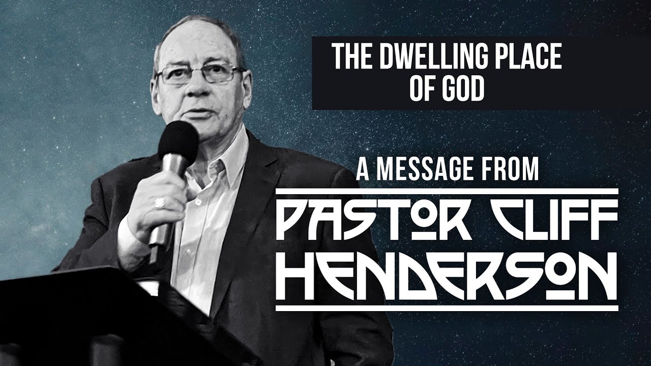 The Dwelling Place Of God - Pastor Cliff Henderson - YouTube