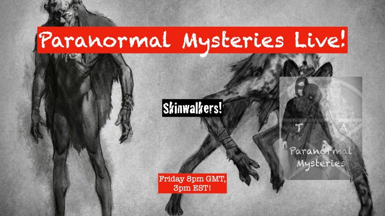 Paranormal Mysteries Live! - Skinwalkers! - YouTube