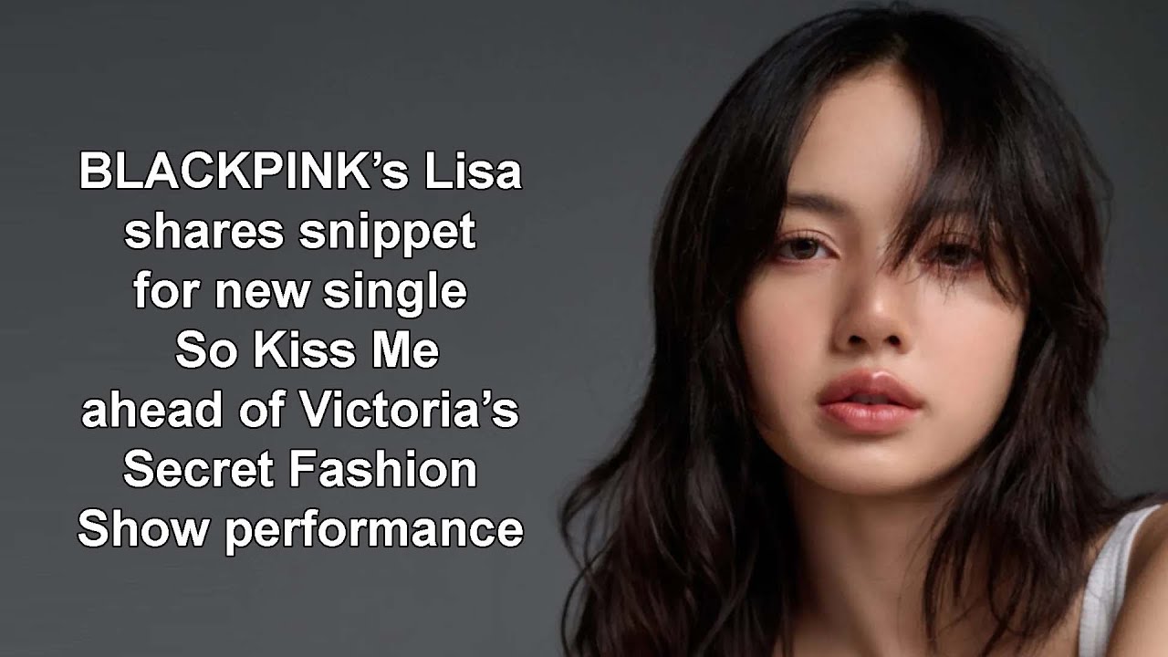 BLACKPINK’s Lisa shares snippet for new single So Kiss Me ahead of ...